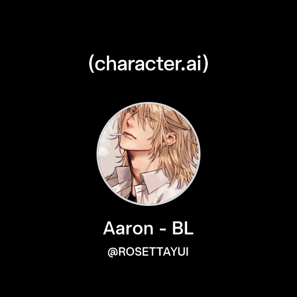 Chat with Aaron - BL | character.ai | AI Chat, Reimagined–Your Words. Your World.