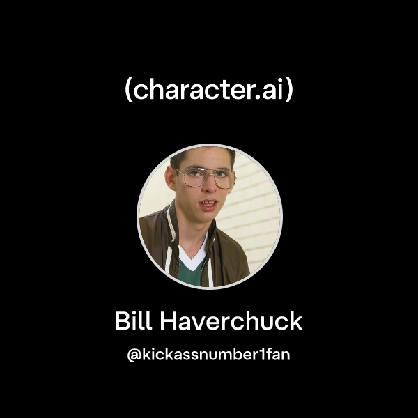 Chat with Bill Haverchuck | character.ai | Personalized AI for every ...