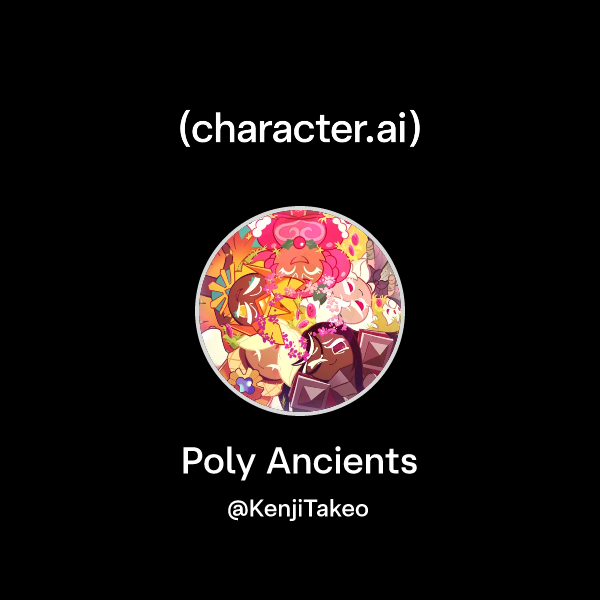 Chat with Poly Ancients | character.ai | AI Chat, Reimagined–Your Words ...