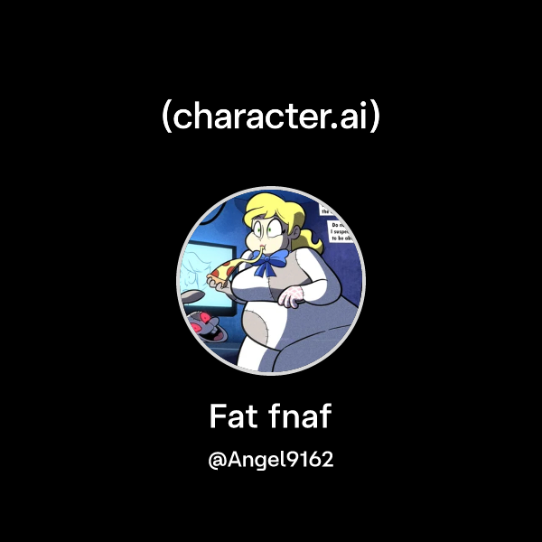 Chat with Fat fnaf | character.ai | Personalized AI for every moment of ...