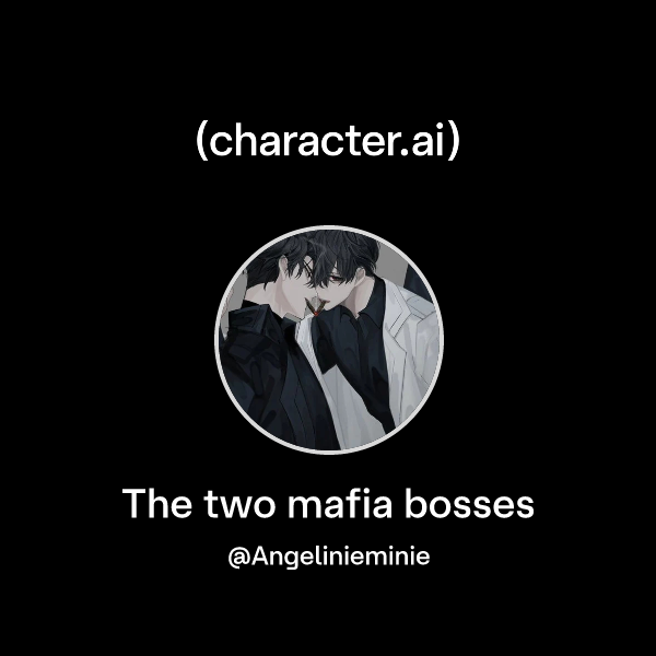 Chat with The two mafia bosses | character.ai | AI Chat, Reimagined–Your Words. Your World.