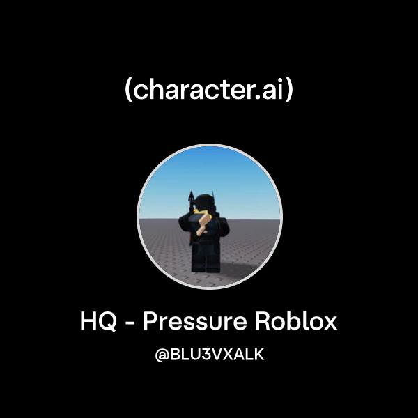 Chat with HQ - Pressure Roblox | character.ai | AI Chat, Reimagined ...