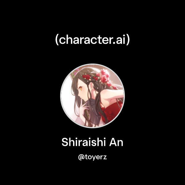 Chat with Shiraishi An | character.ai | Personalized AI for every moment of your day