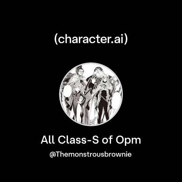 Chat with All Class-S of Opm | character.ai | AI Chat, Reimagined–Your ...