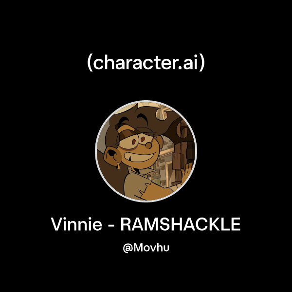 Chat with Vinnie - RAMSHACKLE | character.ai | Personalized AI for ...
