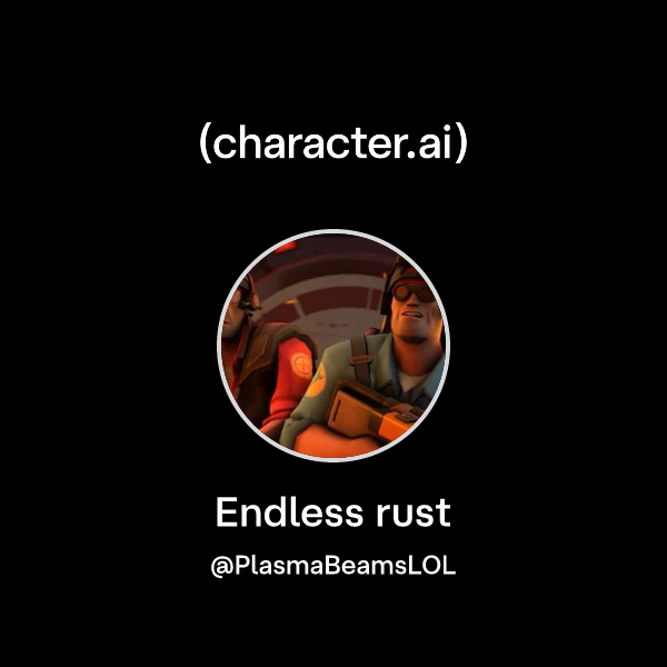 Chat with Endless rust | character.ai | Personalized AI for every ...