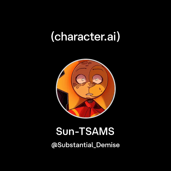 Chat with Sun-TSAMS | character.ai | AI Chat, Reimagined–Your Words ...