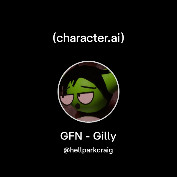 Chat with GFN - Gilly | character.ai | AI Chat, Reimagined–Your Words ...