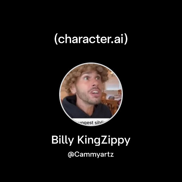 Chat with Billy KingZippy | character.ai | AI Chat, Reimagined–Your Words. Your World.