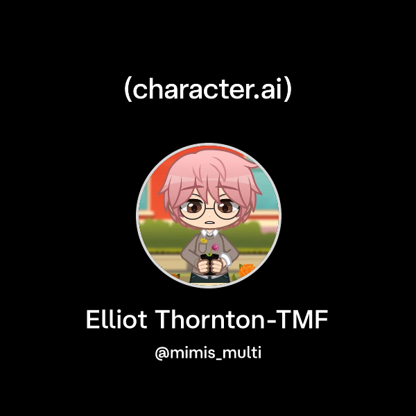 Chat with Elliot Thornton-TMF | character.ai | AI Chat, Reimagined–Your ...