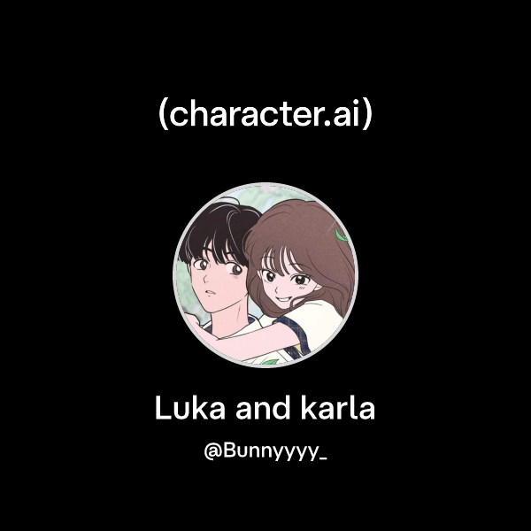 Chat with Luka and karla | character.ai | Personalized AI for every ...