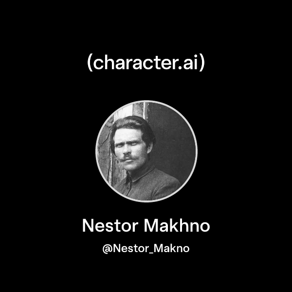 Chat with Nestor Makhno | character.ai | Personalized AI for every ...