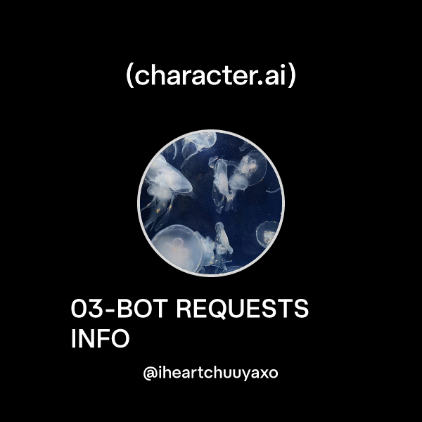 Chat with 03-BOT REQUESTS INFO | character.ai | Personalized AI for every moment of your day