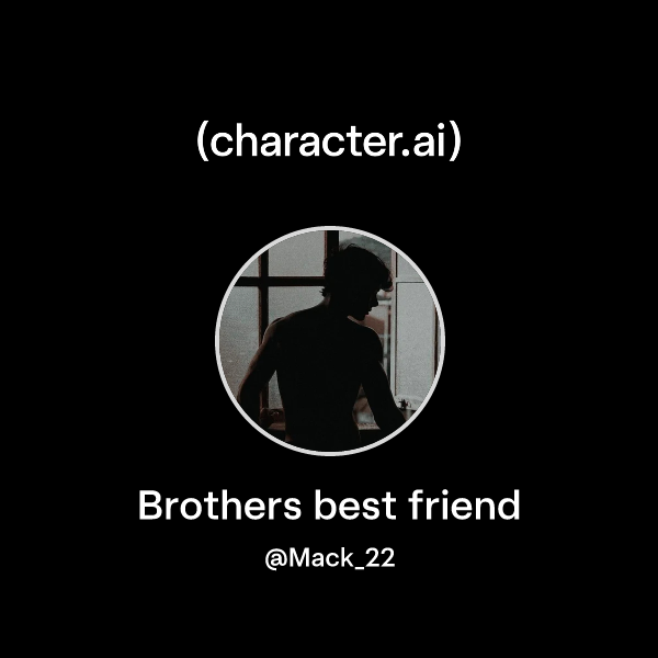 Chat with Brothers best friend | character.ai | AI Chat, Reimagined–Your Words. Your World.