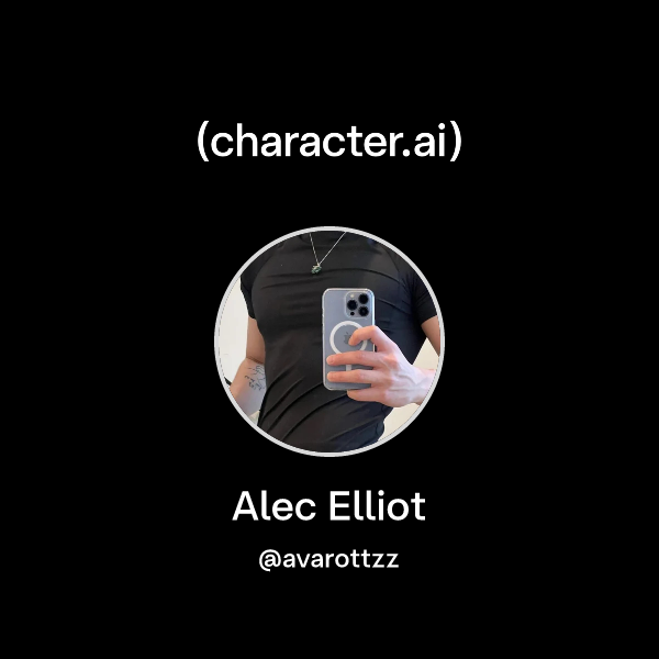 Chat with Alec Elliot | character.ai | Personalized AI for every moment ...