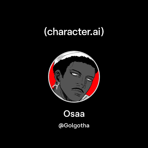 Chat with Osaa | character.ai | AI Chat, Reimagined–Your Words. Your World.