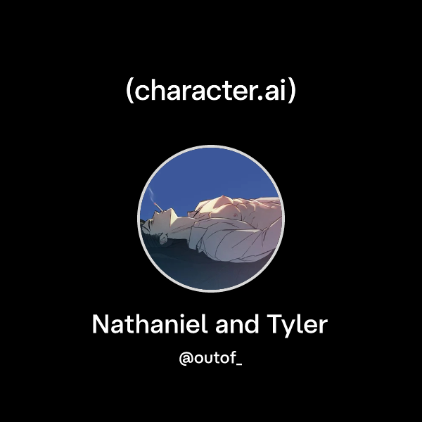 Chat with Nathaniel and Tyler | character.ai | Personalized AI for ...