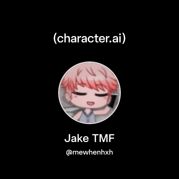 Chat with Jake TMF | character.ai | AI Chat, Reimagined–Your Words ...
