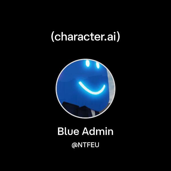 Chat with Blue Admin | character.ai | AI Chat, Reimagined–Your Words ...