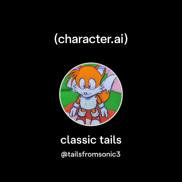 Chat with classic tails | character.ai | AI Chat, Reimagined–Your Words. Your World.