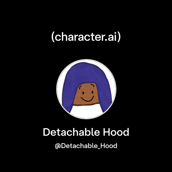 Chat with Detachable Hood | character.ai | Personalized AI for every ...