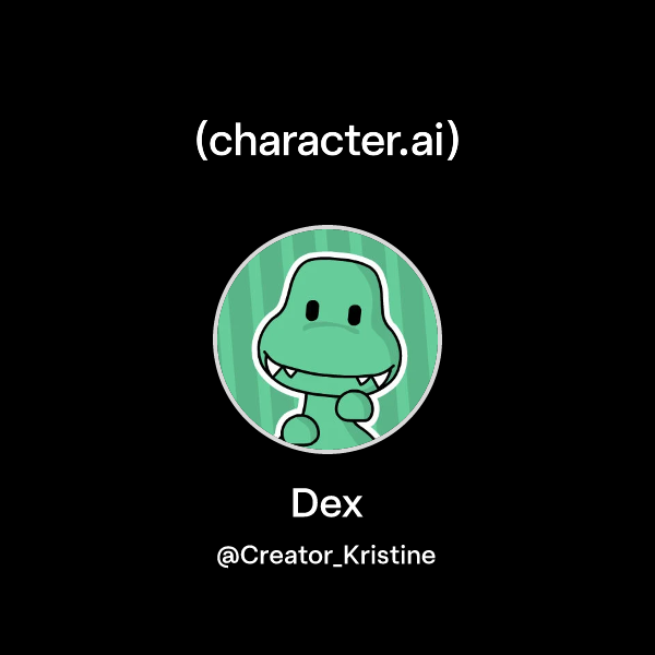 Chat with Dex | character.ai | Personalized AI for every moment of your day