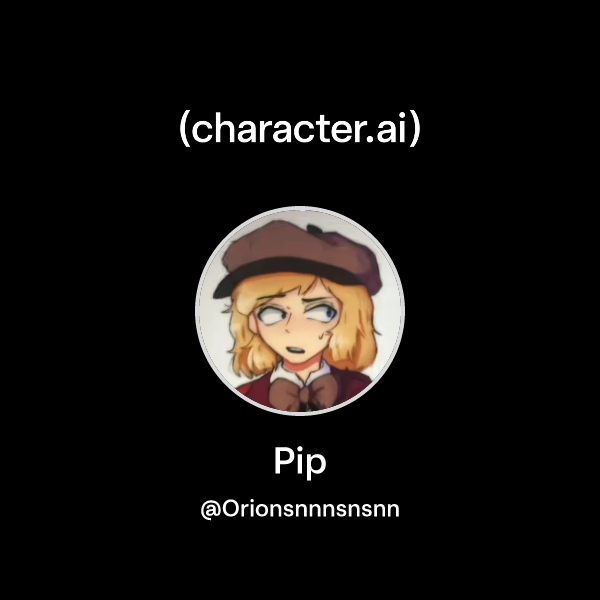 Chat with Pip | character.ai | AI Chat, Reimagined–Your Words. Your World.