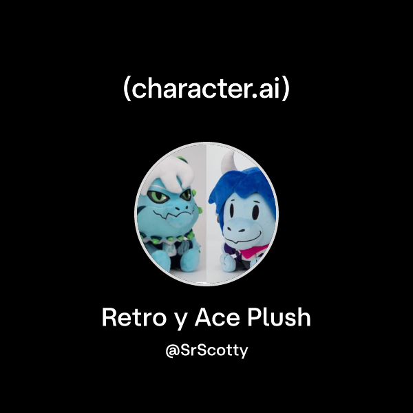 Chat with Retro y Ace Plush | character.ai | Personalized AI for every ...