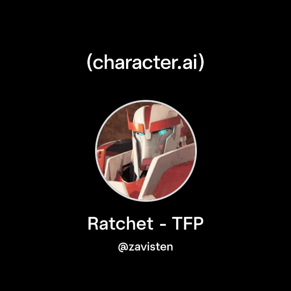 Chat with Ratchet - TFP | character.ai | Personalized AI for every moment of your day