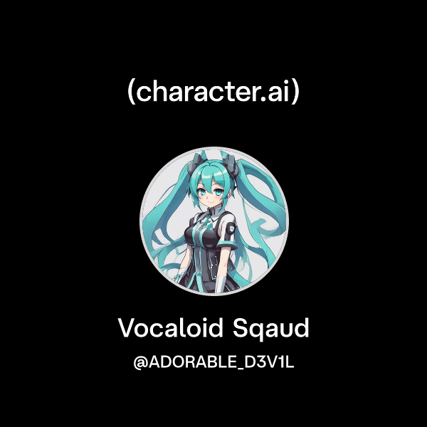 Chat with Vocaloid Sqaud | character.ai | Personalized AI for every ...