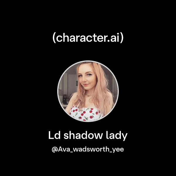 Chat with Ld shadow lady | character.ai | AI Chat, Reimagined–Your ...
