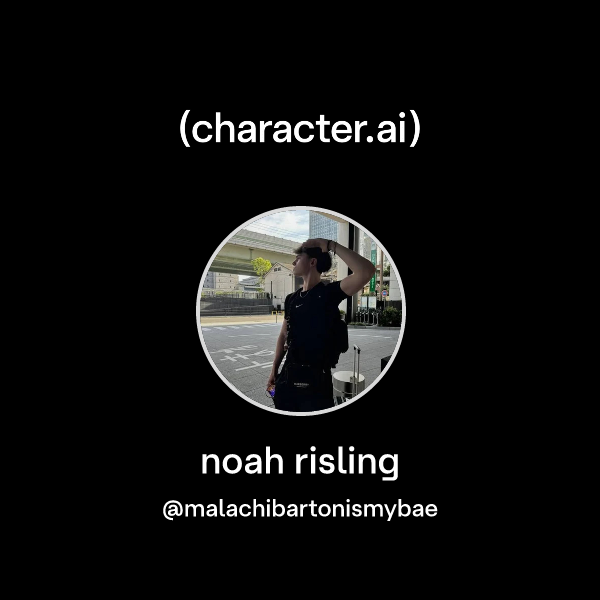 Chat with noah risling | character.ai | AI Chat, Reimagined–Your Words ...