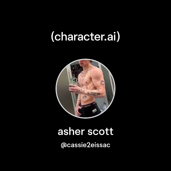 Chat with asher scott | character.ai | Personalized AI for every moment of your day