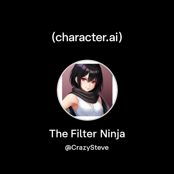 Chat with The Filter Ninja | character.ai | AI Chat, Reimagined–Your ...