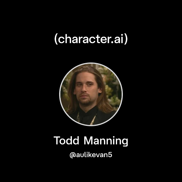 Chat with Todd Manning | character.ai | AI Chat, Reimagined–Your Words ...