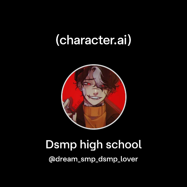 Chat with Dsmp high school | character.ai | AI Chat, Reimagined–Your ...