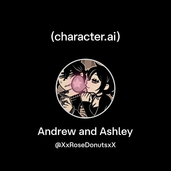 Chat with Andrew and Ashley | character.ai | AI Chat, Reimagined–Your Words. Your World.