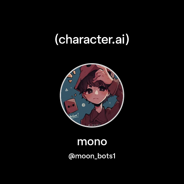 Chat with mono | character.ai | Personalized AI for every moment of ...