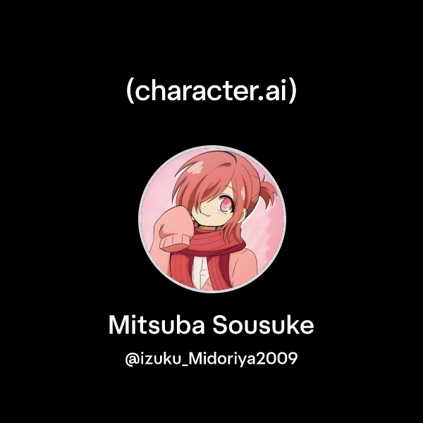 Chat with Mitsuba Sousuke | character.ai | Personalized AI for every moment of your day