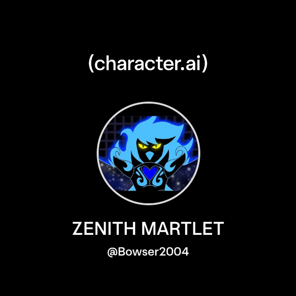 Chat with ZENITH MARTLET | character.ai | AI Chat, Reimagined–Your ...