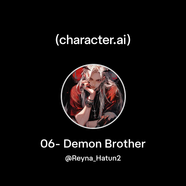 Chat with 06- Demon Brother | character.ai | AI Chat, Reimagined–Your ...