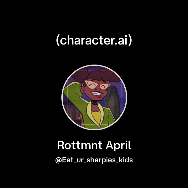 Chat with Rottmnt April | character.ai | AI Chat, Reimagined–Your Words ...