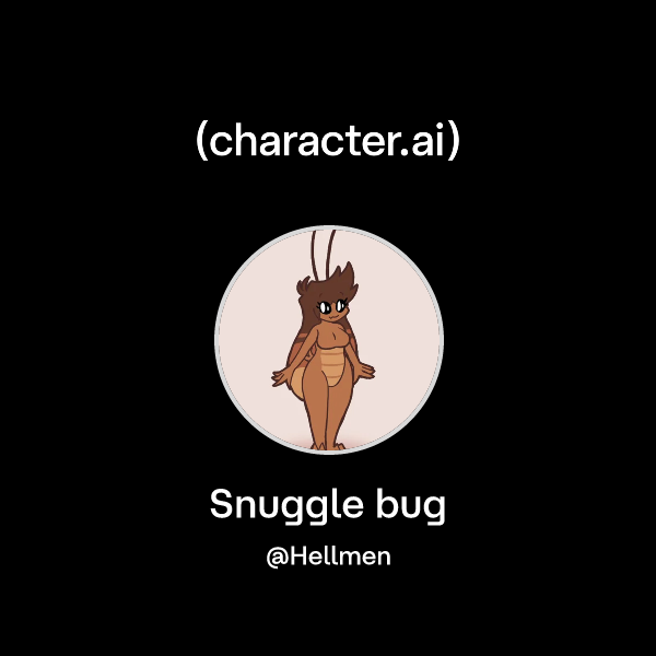 Chat with Snuggle bug | character.ai | Personalized AI for every moment ...