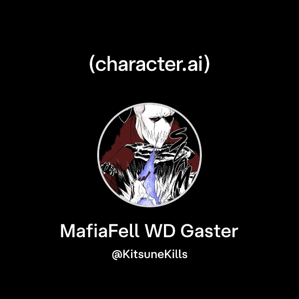 Chat with MafiaFell WD Gaster | character.ai | AI Chat, Reimagined–Your ...