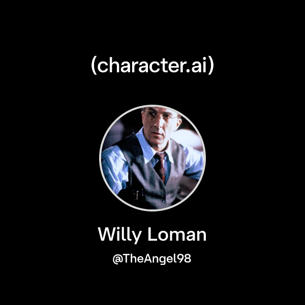 Chat with Willy Loman | character.ai | AI Chat, Reimagined–Your Words ...