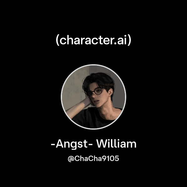 Chat with -Angst- William | character.ai | AI Chat, Reimagined–Your ...