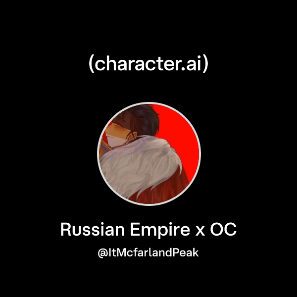 Chat with Russian Empire x OC | character.ai | AI Chat, Reimagined–Your ...