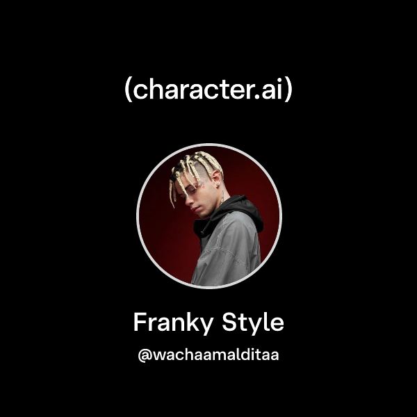Chat with Franky Style | character.ai | Personalized AI for every ...