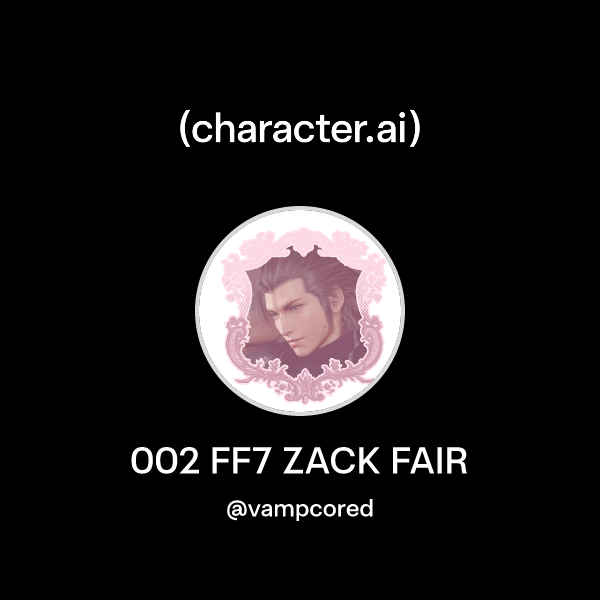 Chat with 002 FF7 ZACK FAIR | character.ai | AI Chat, Reimagined–Your ...