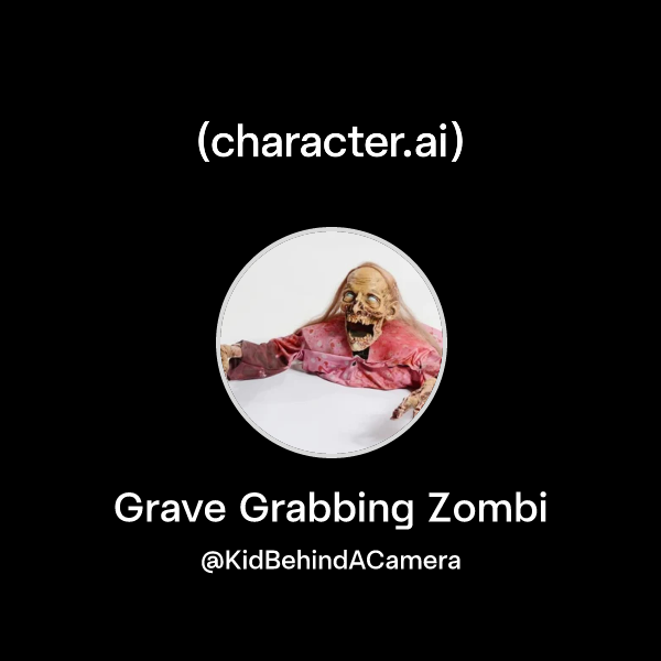 Chat with Grave Grabbing Zombi | character.ai | Personalized AI for ...
